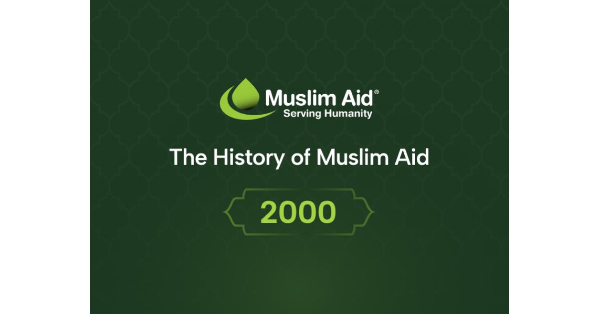 The History Of Muslim Aid 2000 | About Us | Muslim Aid